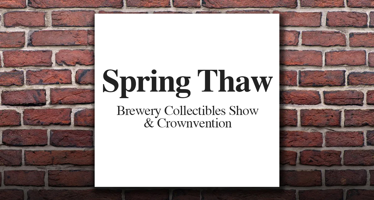 Spring Thaw Show - Breweriana Aficionado